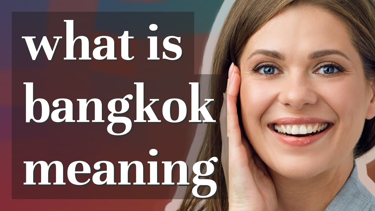 Bangkok | meaning of Bangkok - YouTube