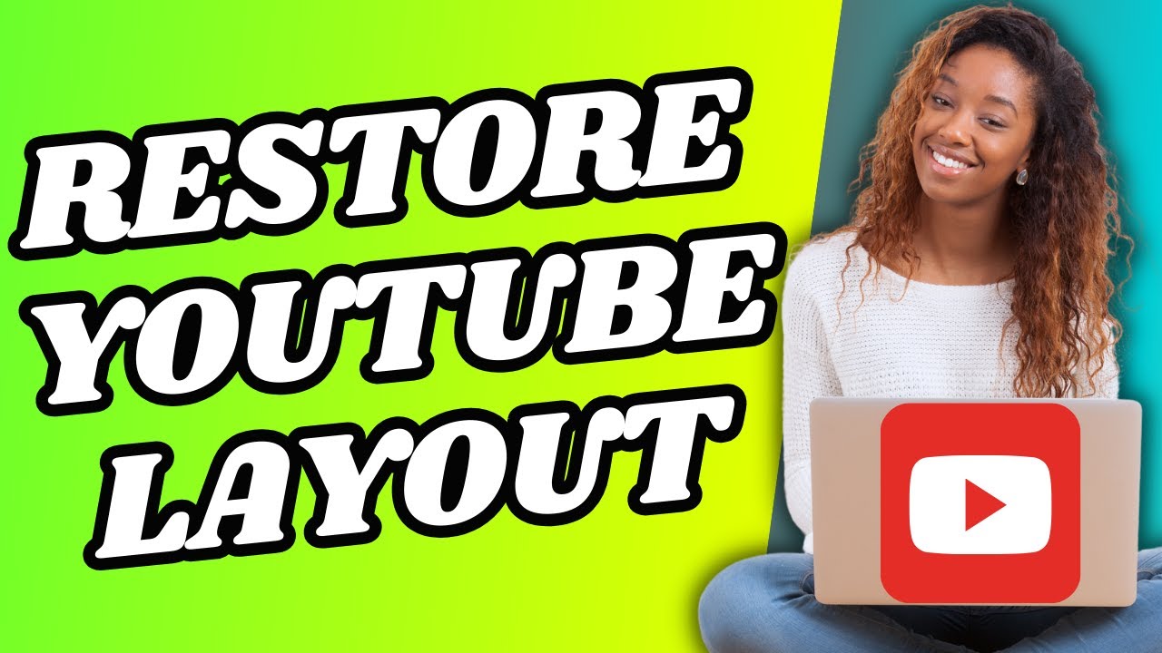 How To Restore Youtube Layout - YouTube