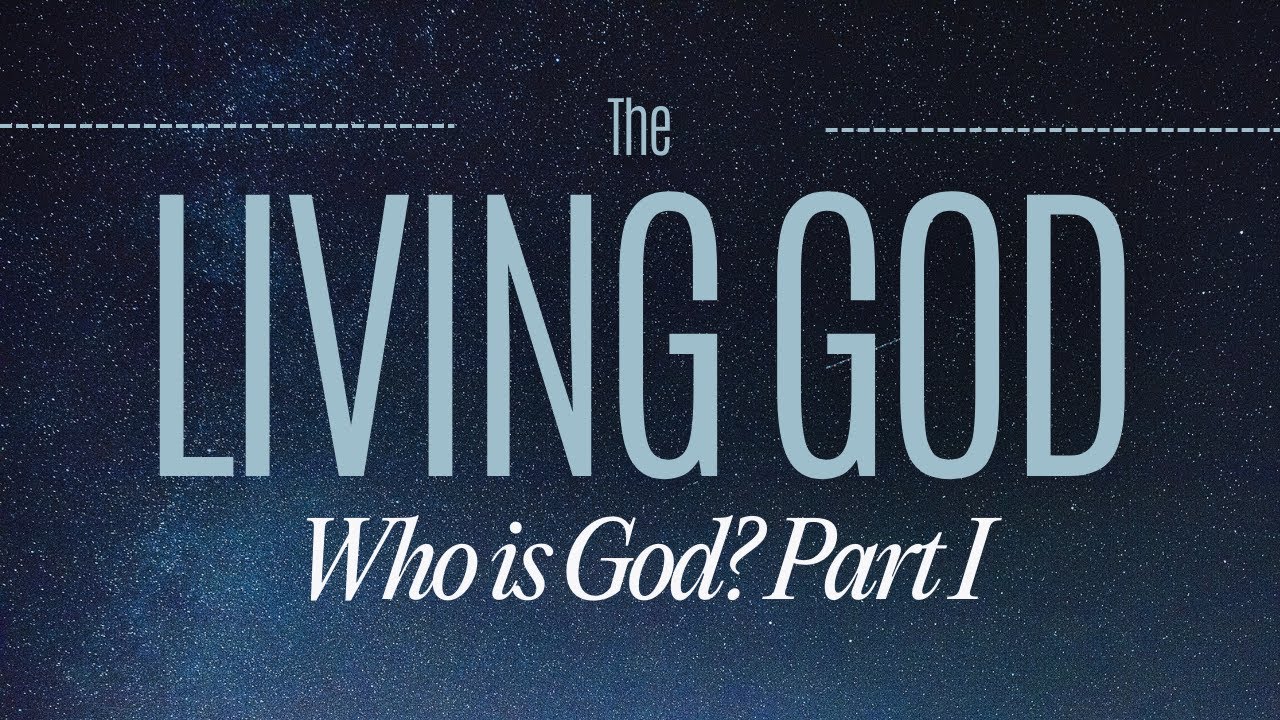 The Living God: Who Is God? — Part 1 (Class #4) - YouTube