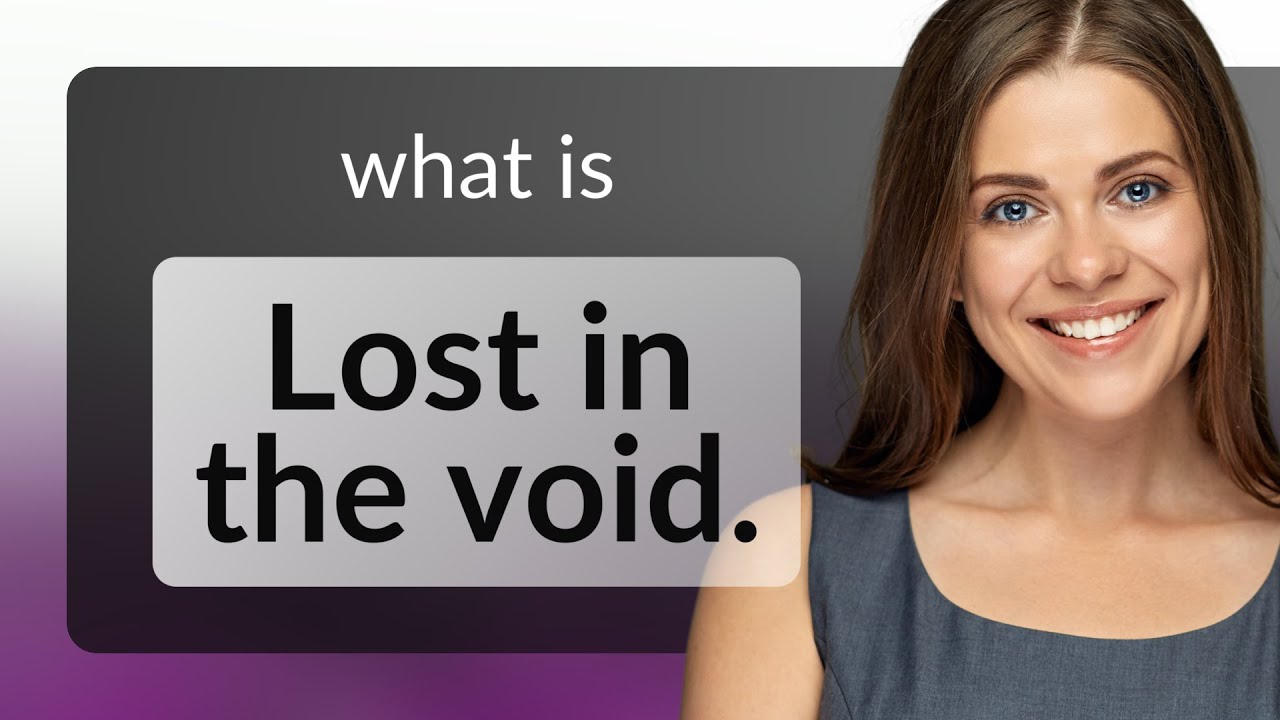 Understanding "Lost in the Void": A Journey Through Idiomatic English ...