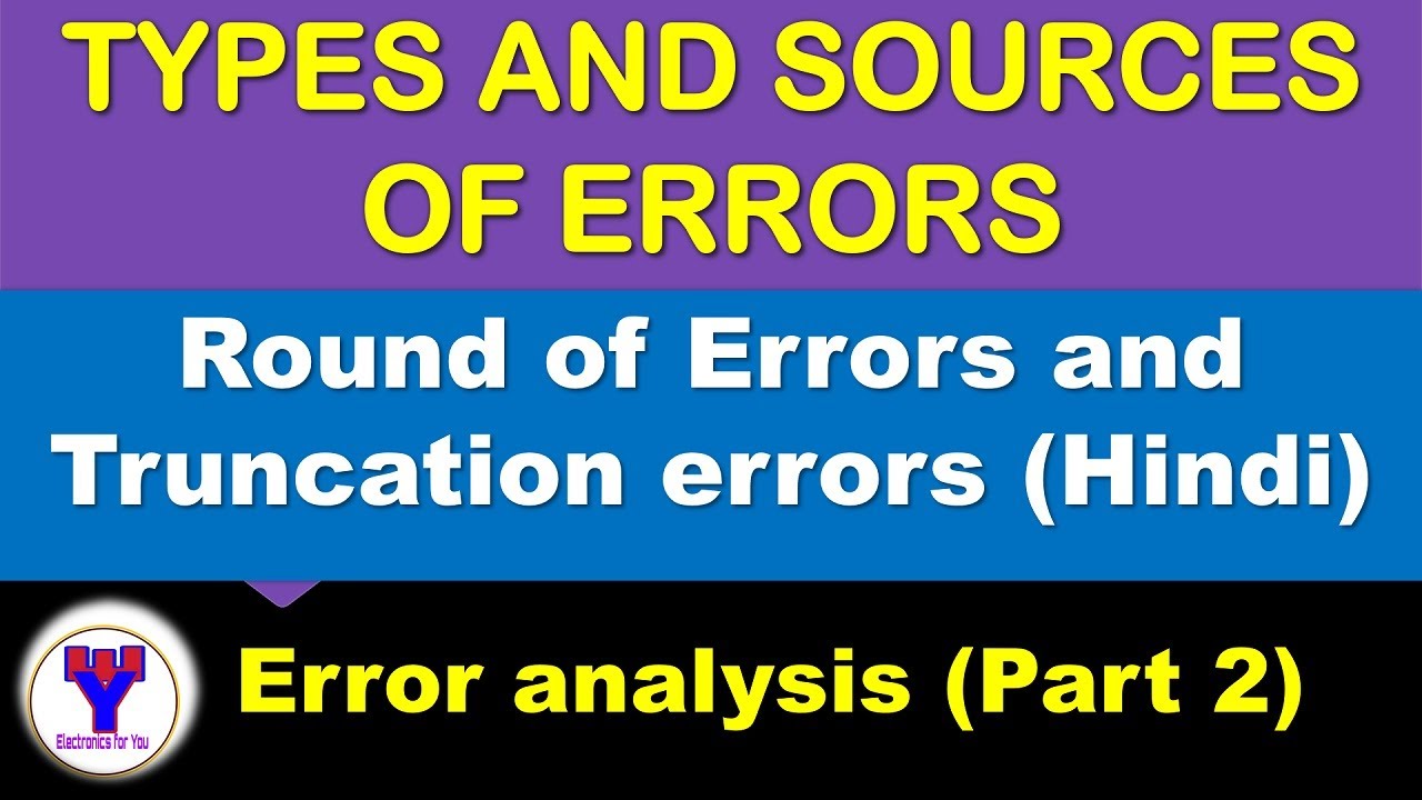 Types And Sources Of Errors Round off Error And Truncation Error In Types And Sources Of Errors Round off Error And Truncation Error In