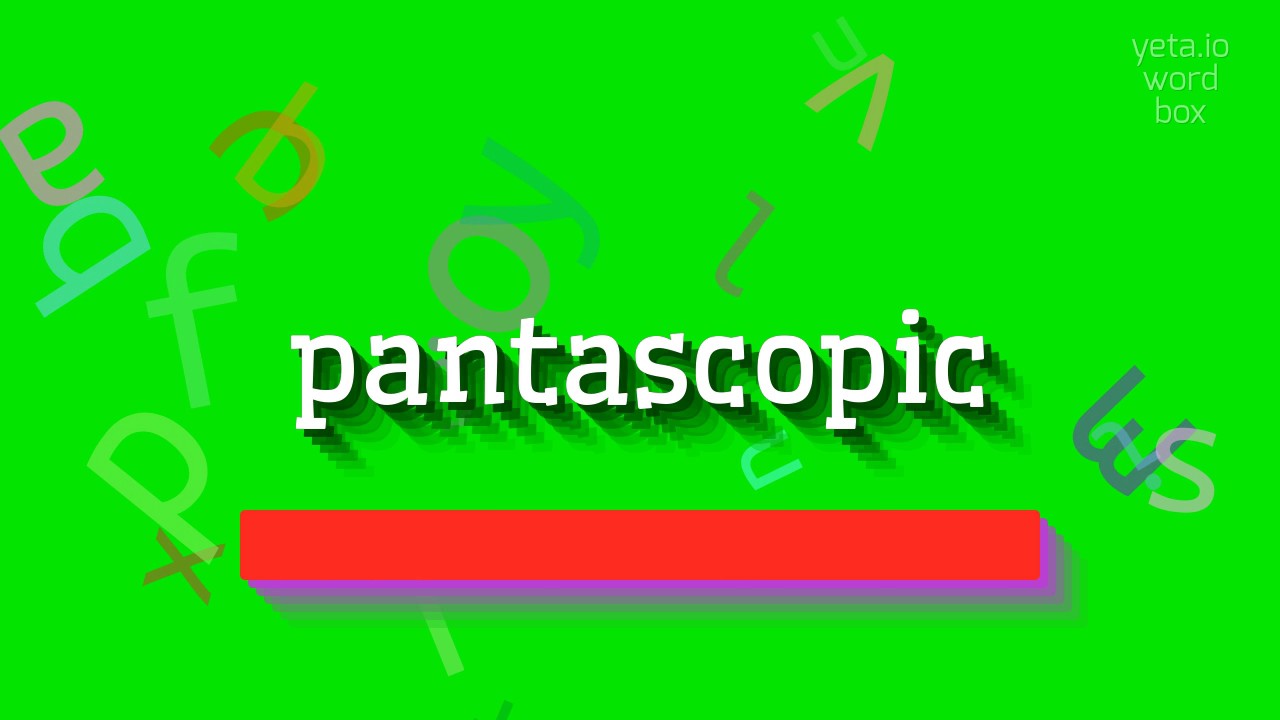 How to say "pantascopic"! (High Quality Voices) - YouTube