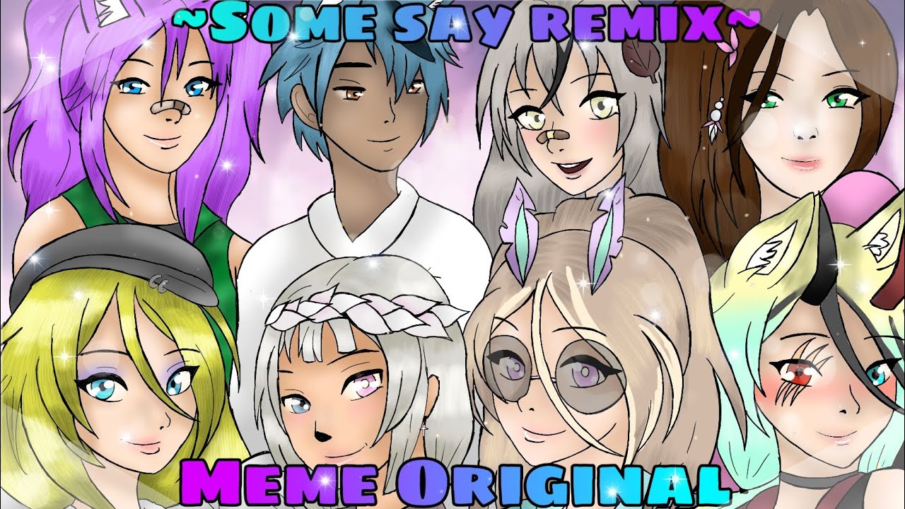 ~Some Say remix~ Meme Original - YouTube