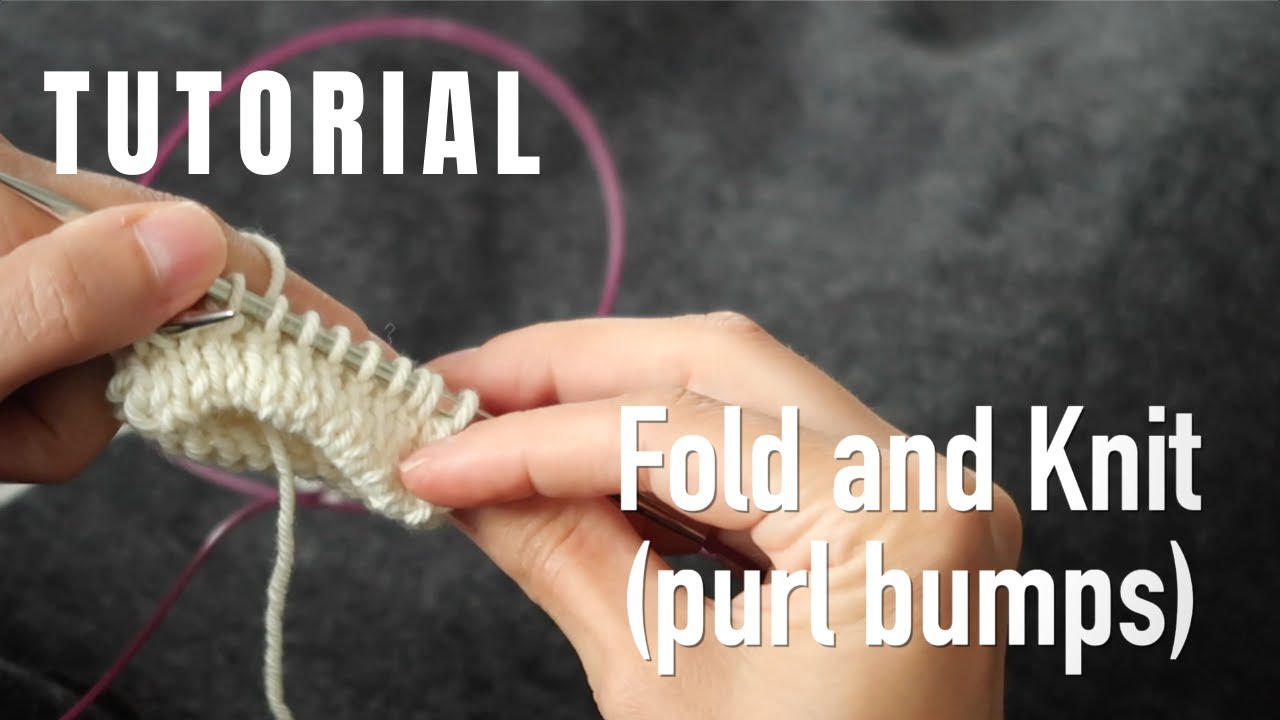 FK - Fold and Knit purl bumps - knitting TUTORIAL by knittingILove ...