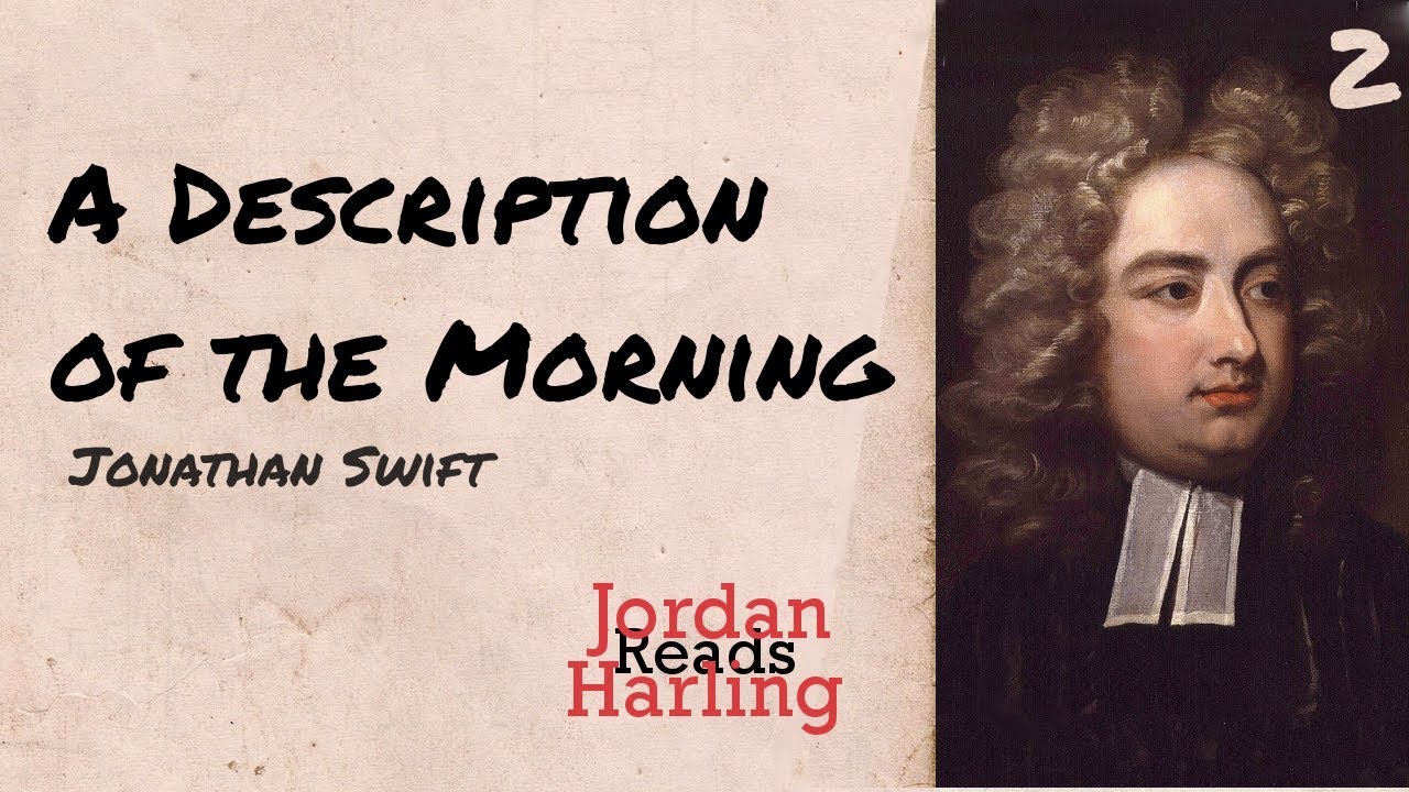 A Description of the Morning - Jonathan Swift poem reading | Jordan ...