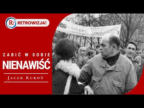 Zabić w sobie nienawiść - Jacek Kuroń, jeden z ostatnich wywiadów.