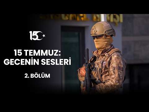 15 Temmuz: Gecenin Sesleri 2. Bölüm