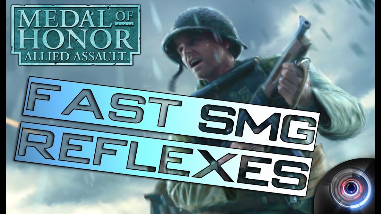 Fast SMG Reflexes e-Sports | Medal of Honor: Allied Assault | 2 Fast 2 ...
