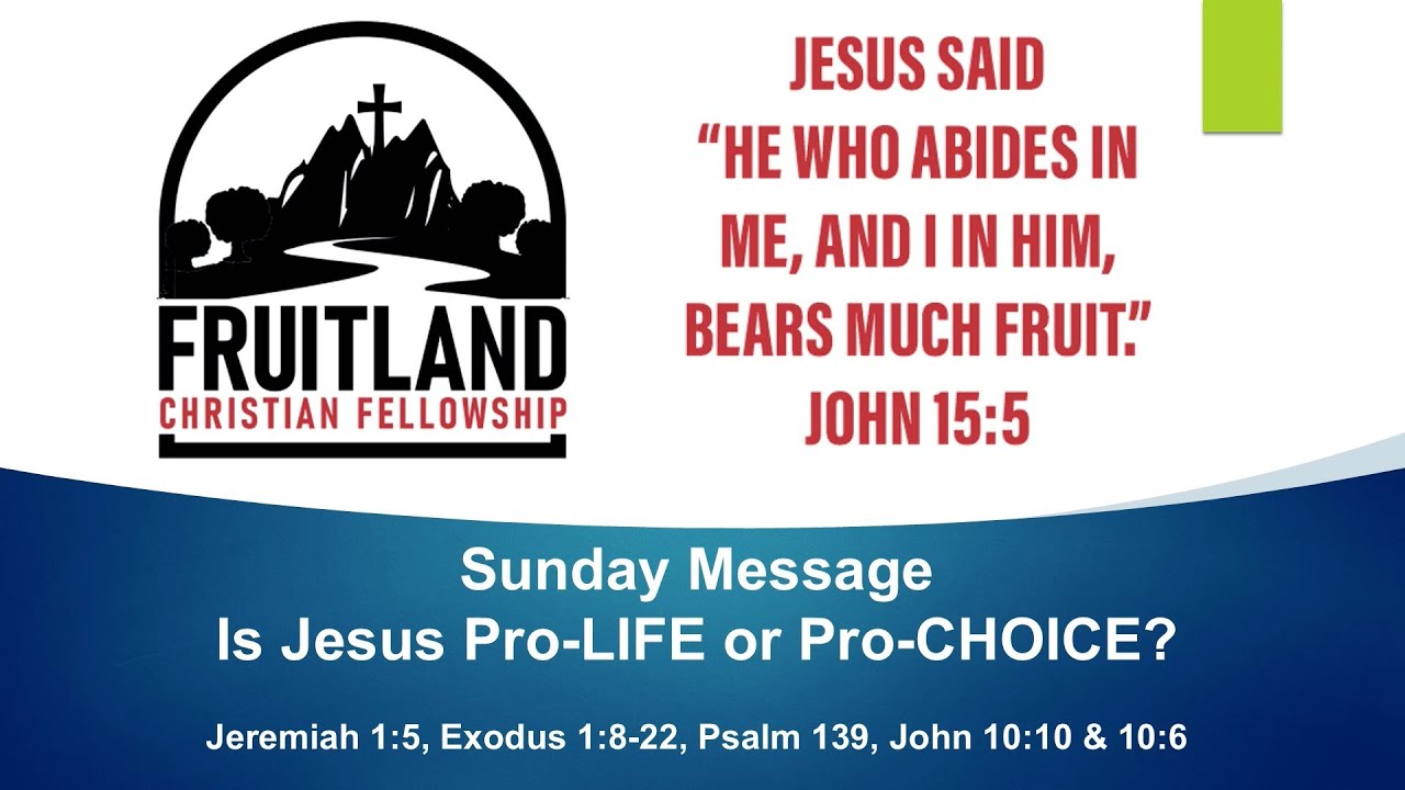 Is Jesus Pro-Life or Pro-Choice? Fruitland Christian Fellowship ...