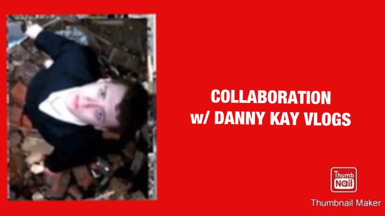COLLABORATION w/ Danny Kay Vlogs - YouTube