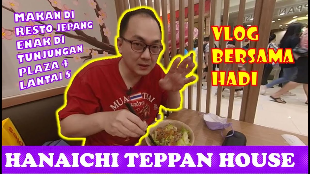 Vlog bersama hadi : Makan-makan di Hanaichi Teppan House Tunjungan Plaza 4 Lantai 5 - YouTube