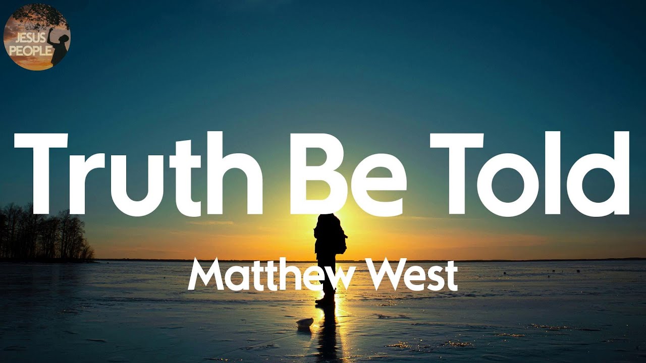 Matthew West - Truth Be Told (Lyric Video) - YouTube