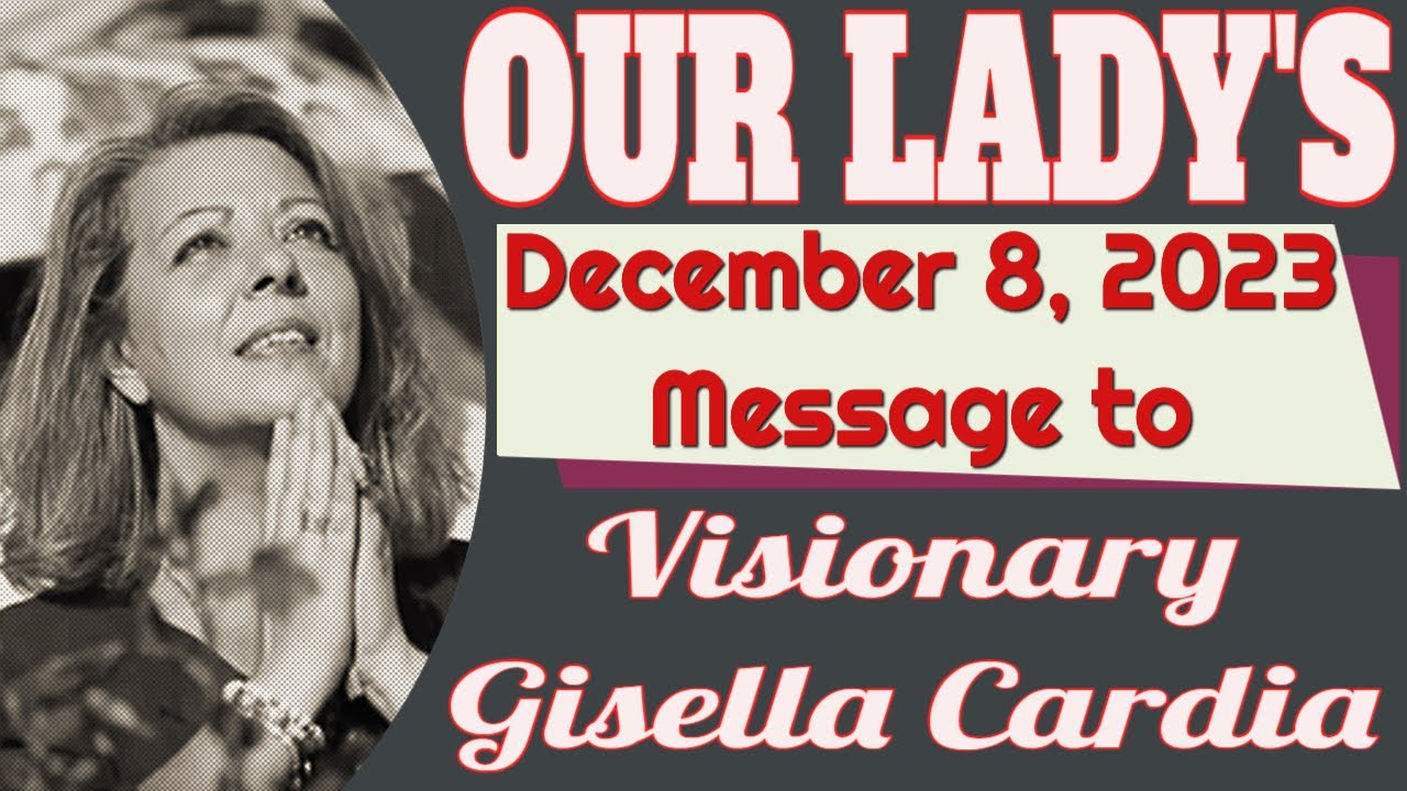 Our Lady's Message to Gisella Cardia for December 8, 2023 - YouTube