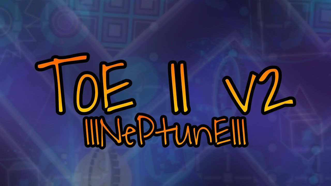 "ToE II v2" by IIINePtunEIII (Hard Demon) [Geometry Dash] - YouTube