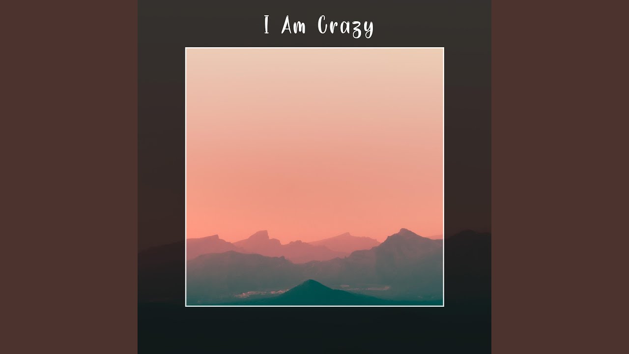 I Am Crazy - YouTube