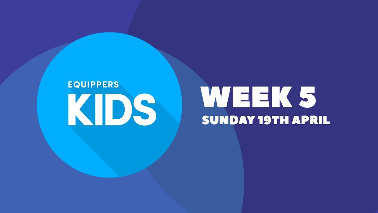 Equippers Kids Program - Sunday 19th April 2020 - YouTube