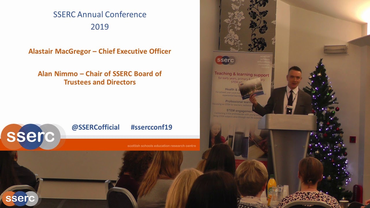 2019 SSERC Annual Conference Part 1: Introduction by Alastair MacGregor ...