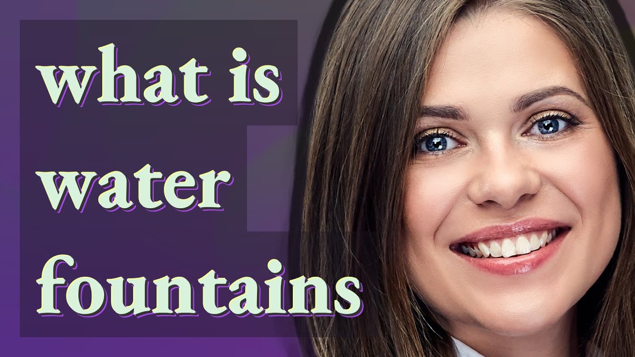 Water fountains | meaning of Water fountains - YouTube