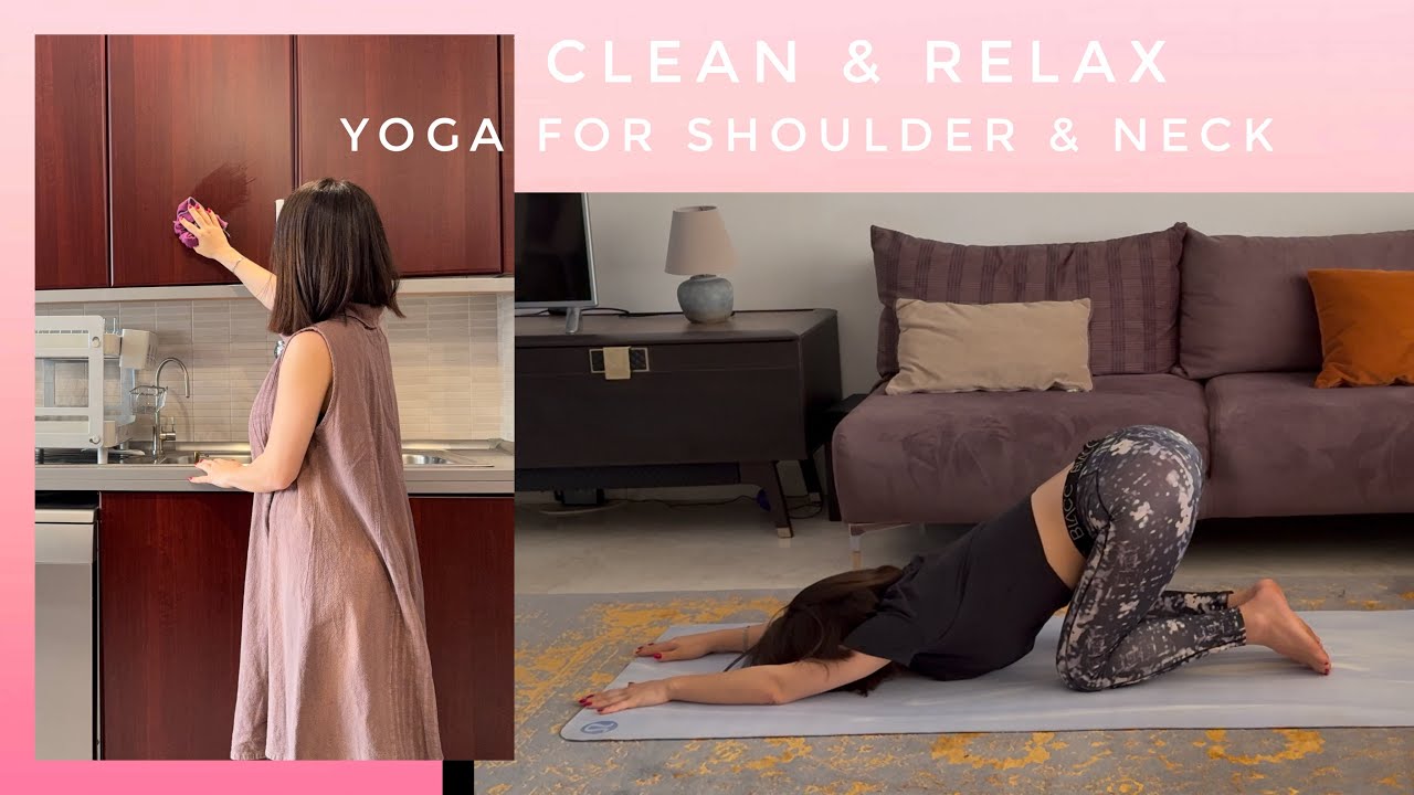 Deep Cleaning + Yoga for Shoulder & Neck Relief | Relax After a ...