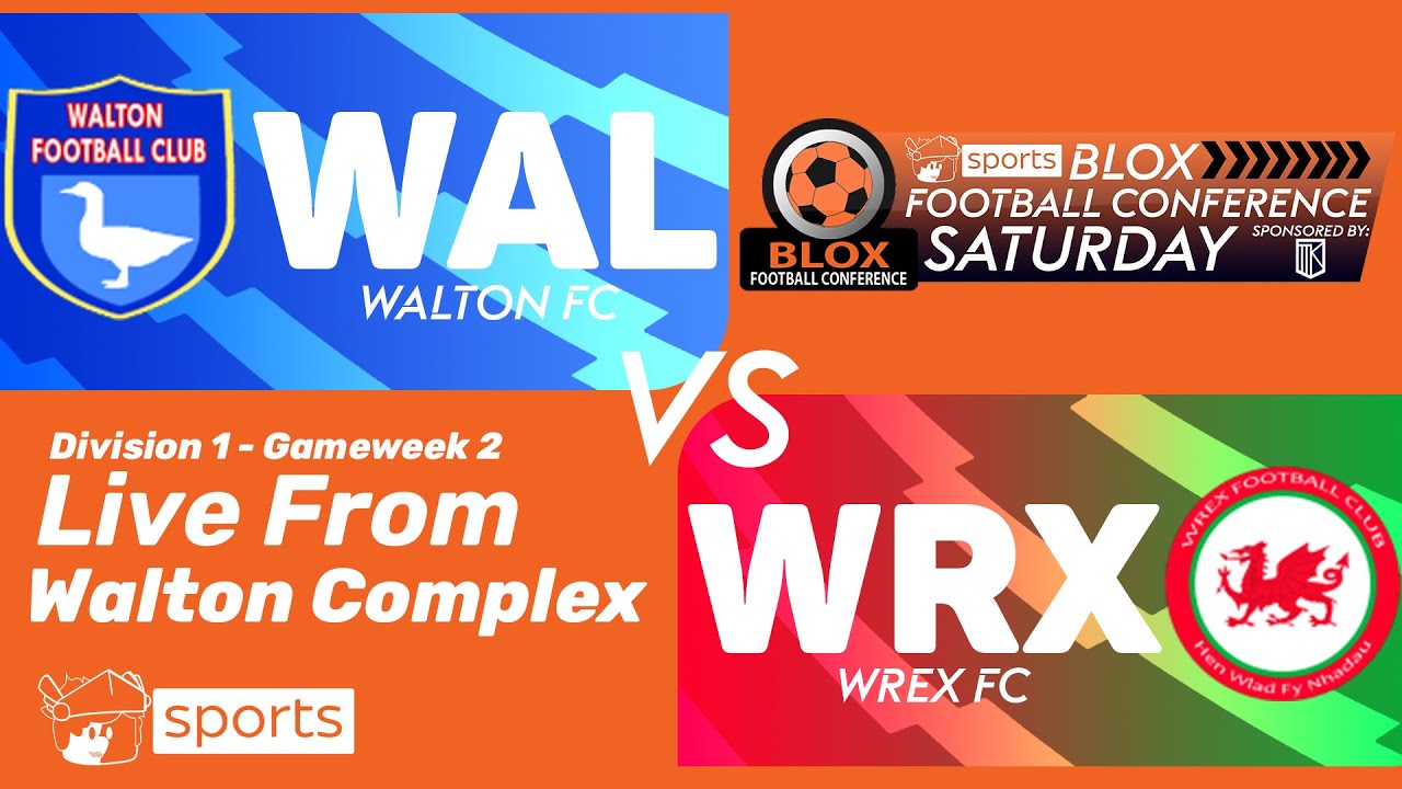 Blox Football Conference Saturday | Walton VS Wrex | - YouTube