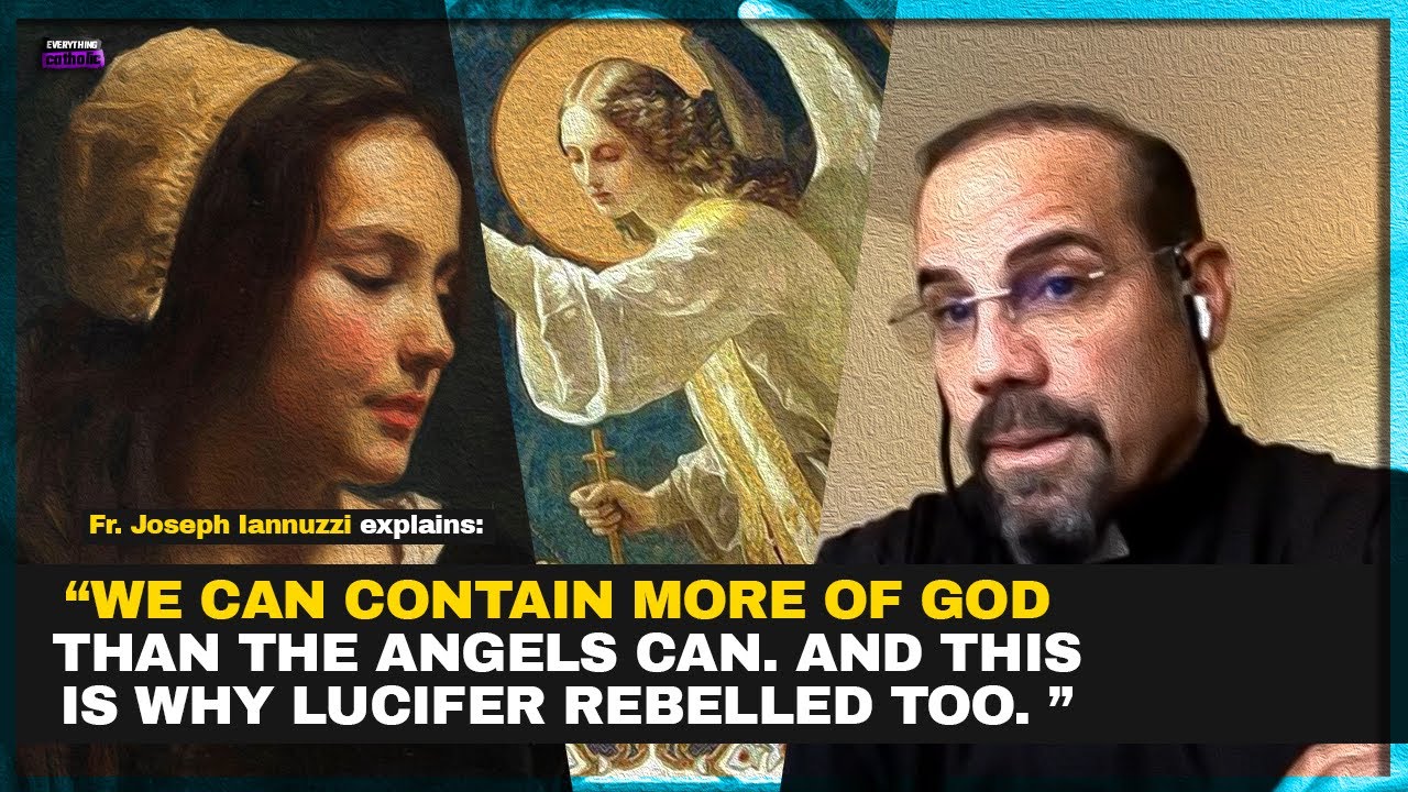 Fr. Joseph Iannuzzi:“We can contain more of God than the angels can ...
