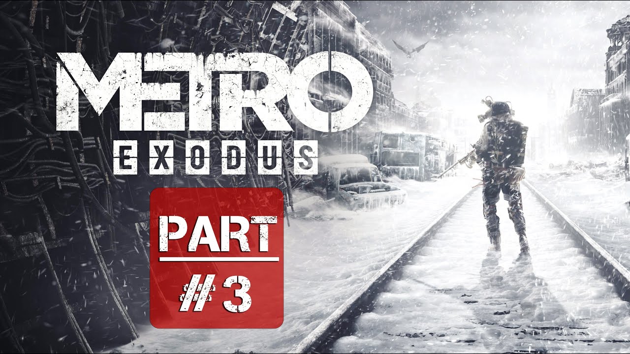 Metro Exodus Gameplay Walkthrough Part 3 Youtube