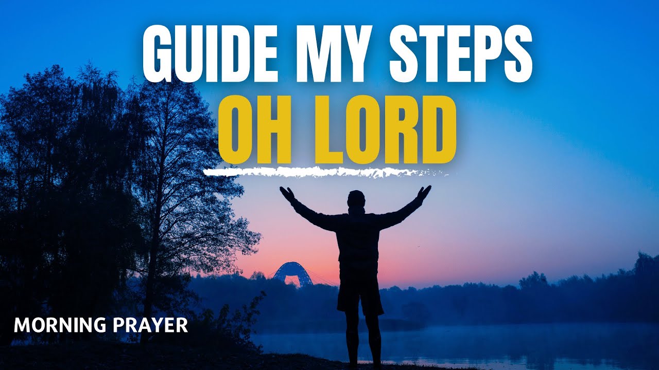Guide My Steps Oh Lord | A Morning Prayer To Start Your Day - YouTube
