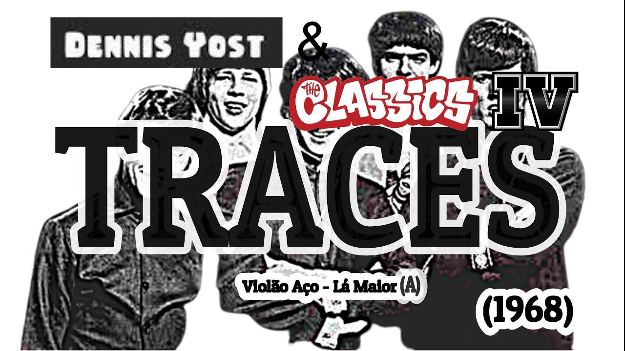 Dennis Yost & The Classics IV - Traces (Lyrics+Chords) (Vl) (A) (1968 ...