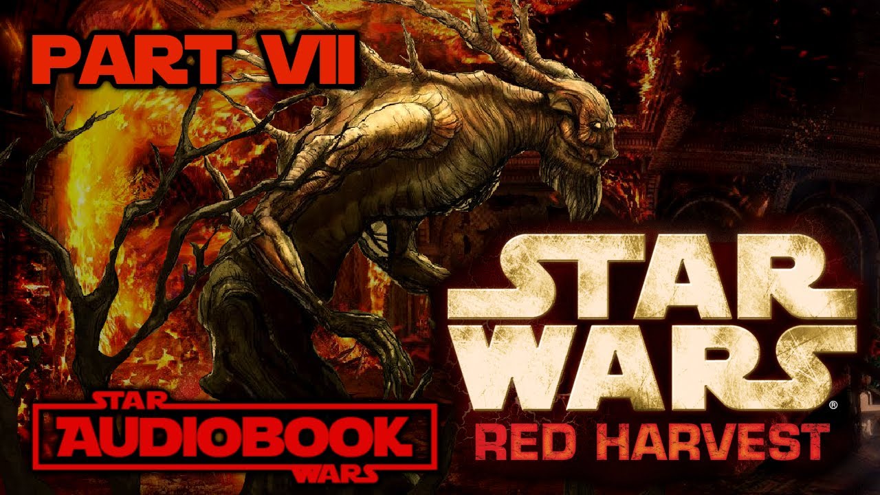 Star Wars Red Harvest Audiobook Part 7 - Star Wars Audiobook Prequel to ...