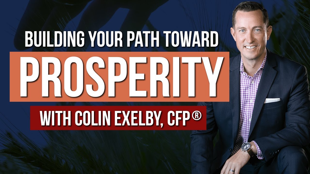Building Your Path Toward Prosperity With Colin Exelby, CFP® - YouTube