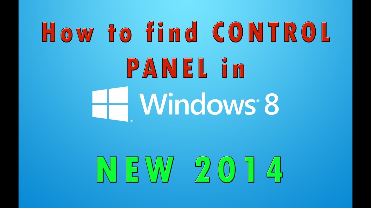 How to find CONTROL PANEL in Windows 8 - YouTube