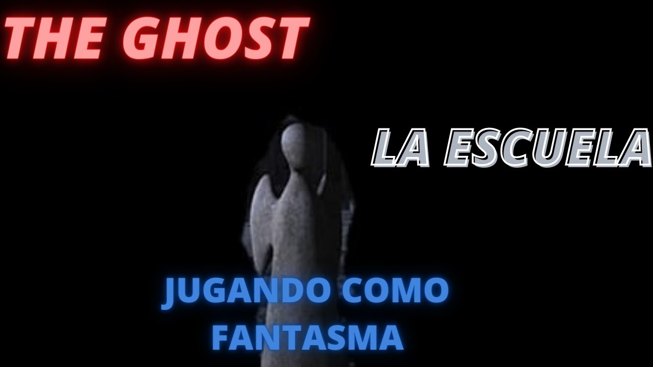 THE GHOST | JUGANDO COMO FANTASMA | LA ESCUELA | MODO SUURVIVAL Y ...