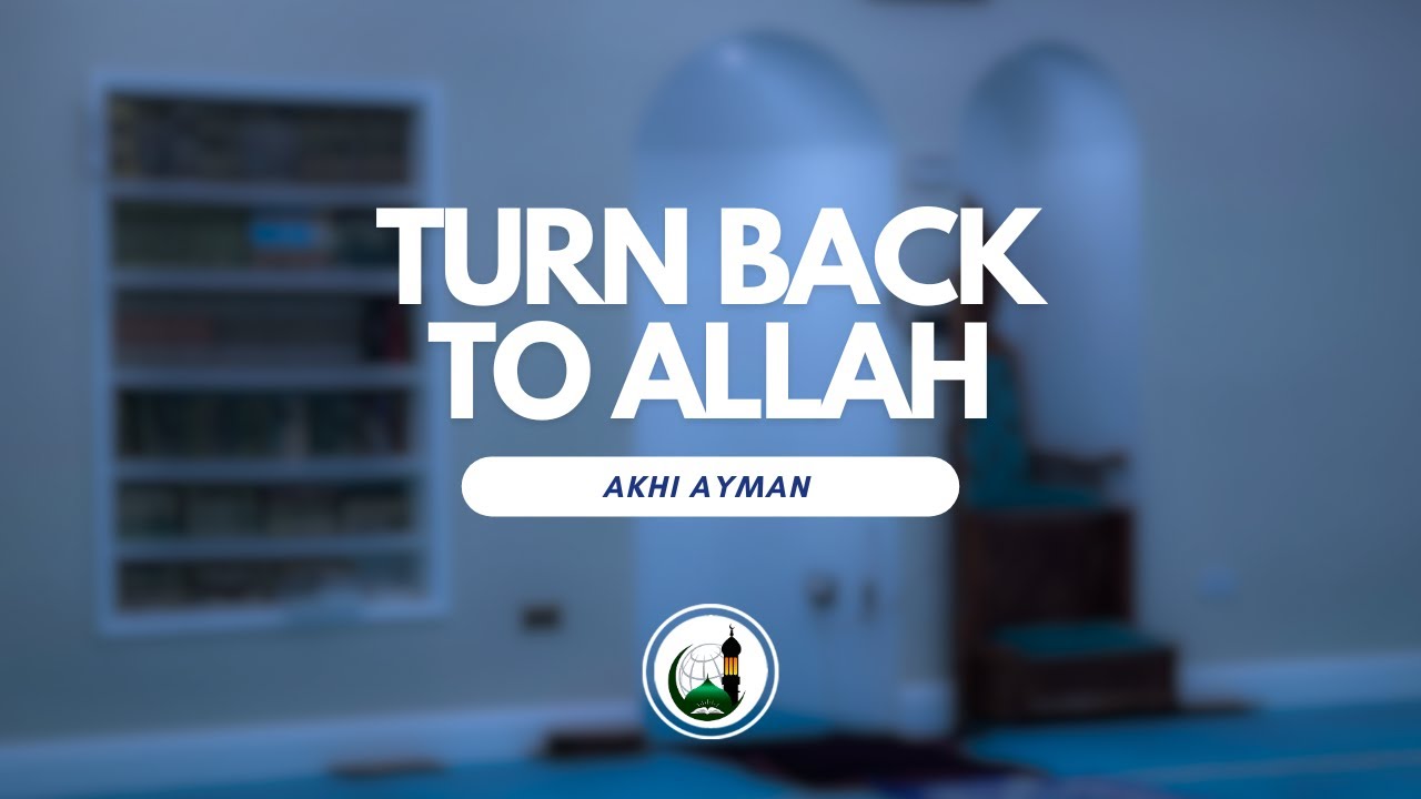 Turn Back To Allah - Akhi Ayman - YouTube