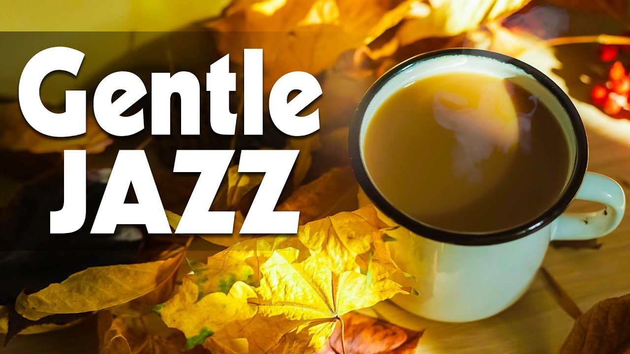 Gentle Jazz Music ☕ Smooth November Jazz Piano Music for Calm & Stress ...