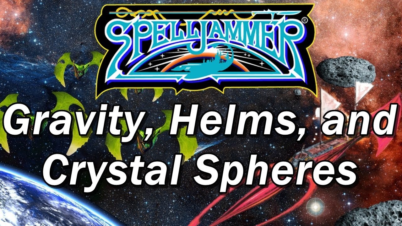 SPELLJAMMER, AD&D Adventures in Space, Episode 34: Gravity, Helms, and ...