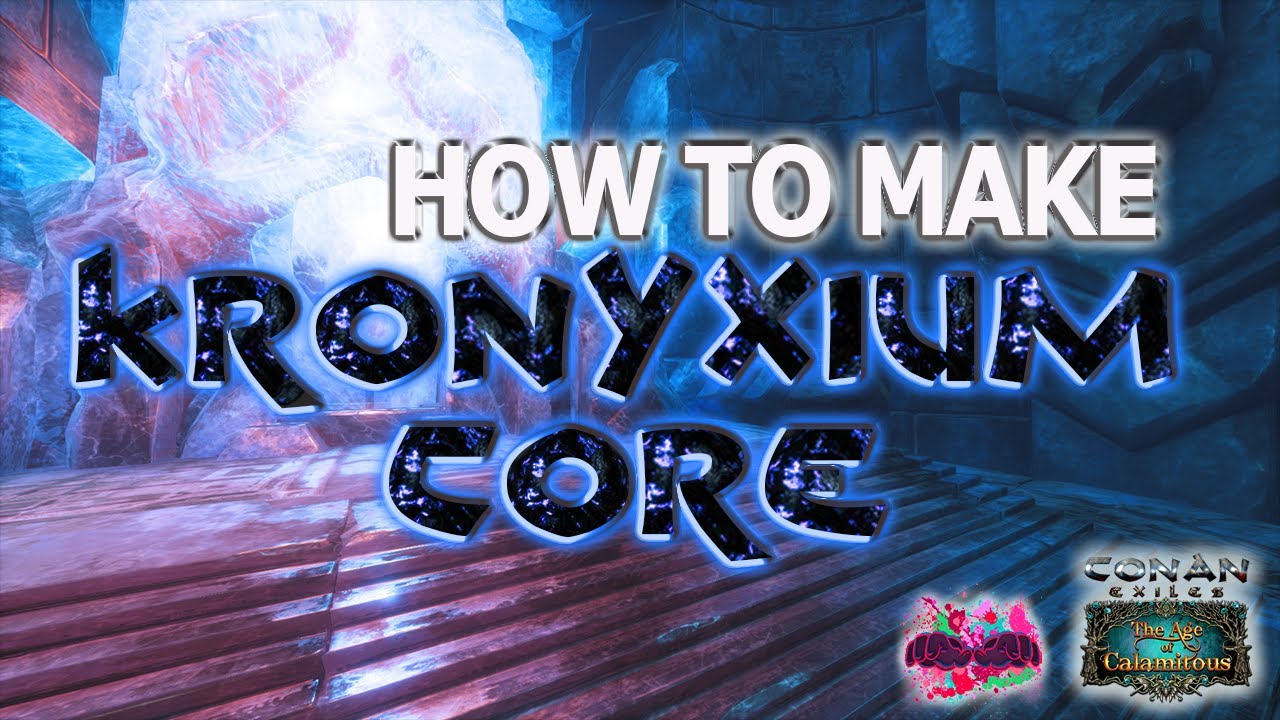 How To Make KRONYXIUM CORE (Conan Exiles Age of Calamitous) - YouTube