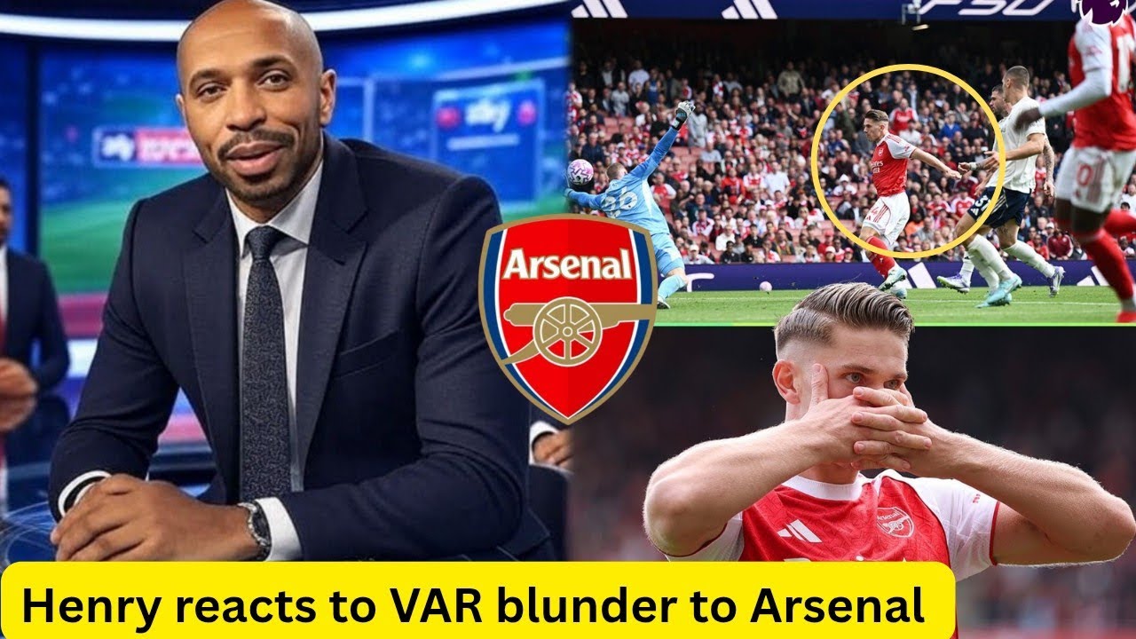 VAR BLUNDER SPARKS THIERRY HENRY’S FURIOUS REACTION IN ARSENAL MATCH ...
