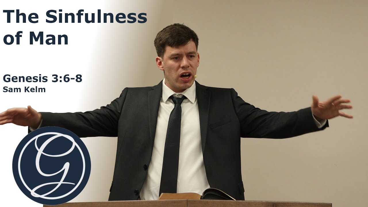 The Sinfulness of Man | Genesis 3:6-8 | Sam Kelm - YouTube