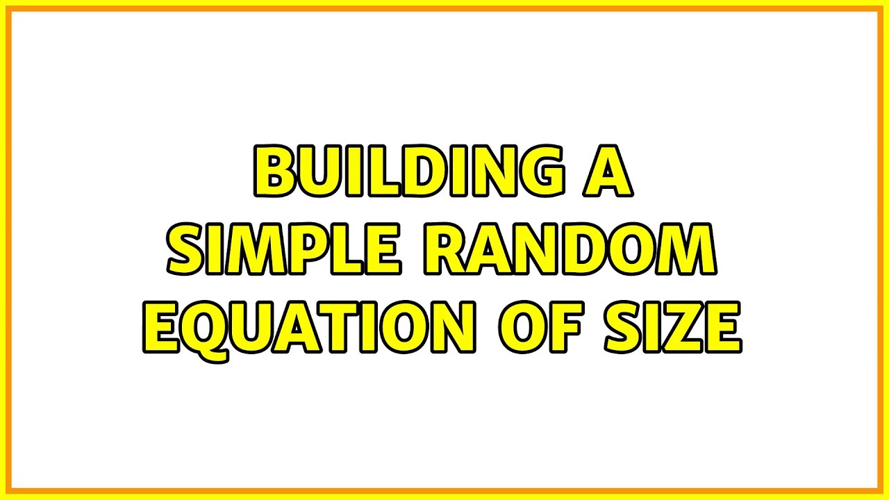Building a simple random equation of size - YouTube