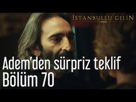 İstanbullu Gelin 70. Bölüm - Adem'den Sürpriz Teklif