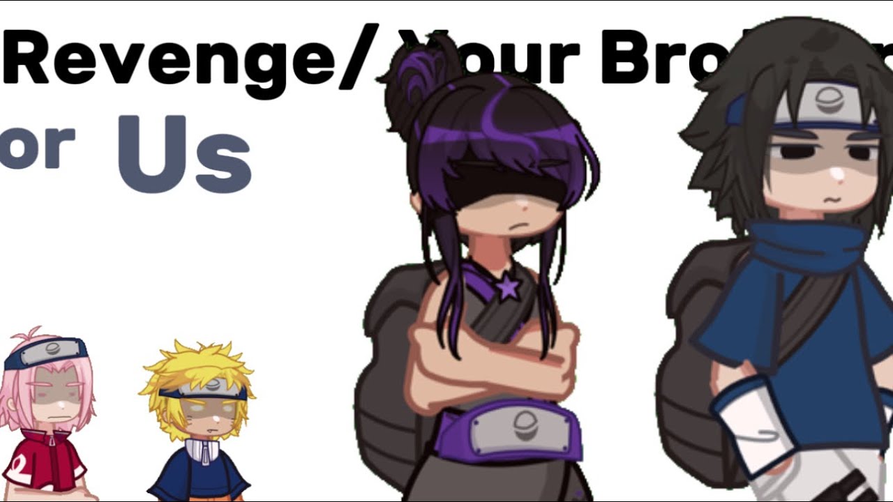 Revenge/Finding your Rogue Brother or Us || gl2 || Naruto || Team 7 ...