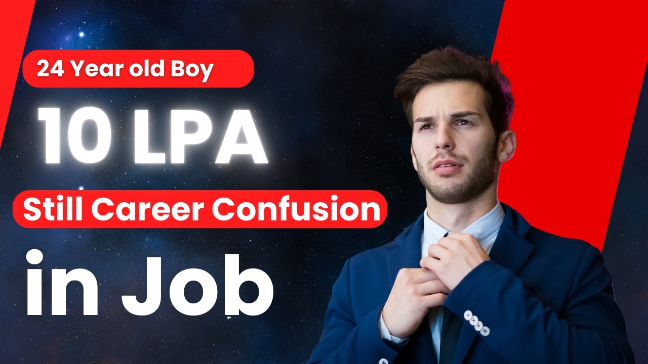 Career Confusion in 10 LPA JOB | Career Clarity | 15-35 Must Watch ...