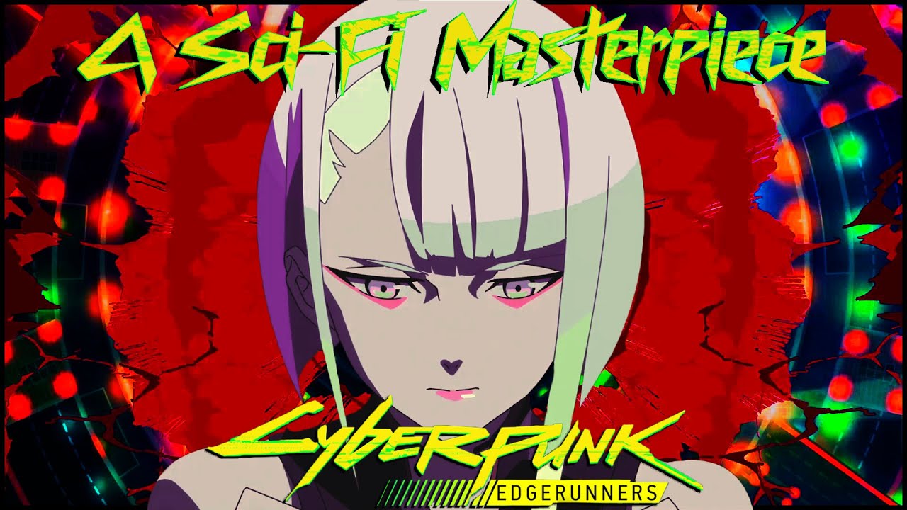Cyberpunk Edgerunners: A Sci-Fi Masterpiece - YouTube