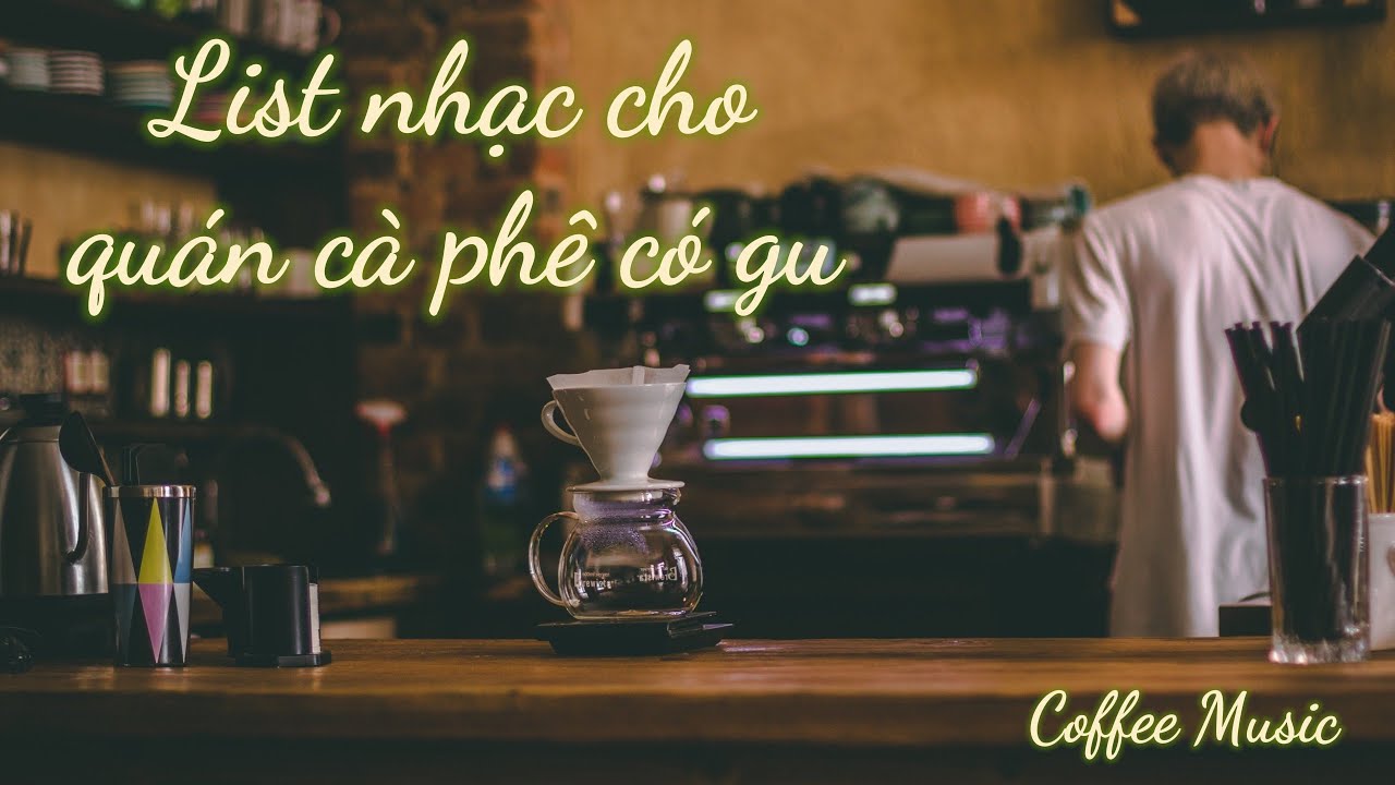 List nhạc cho quán cà phê có gu||Coffee Music - YouTube