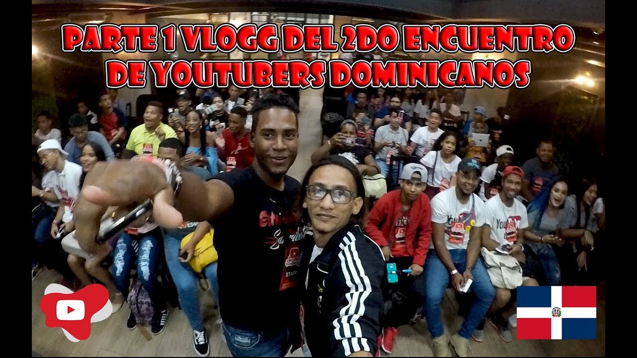 Vlogg del 2do ecuentro de youtubers Dominicanos 1ra Part- Primeros ...