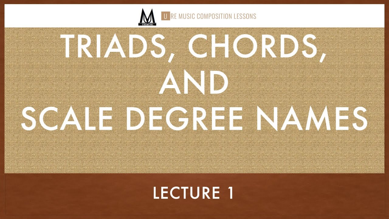 Lecture 1 Triads Chords And Scale Degree Names Music Theory Series lecture-1-triads-chords-and-scale-degree-names-music-theory-series