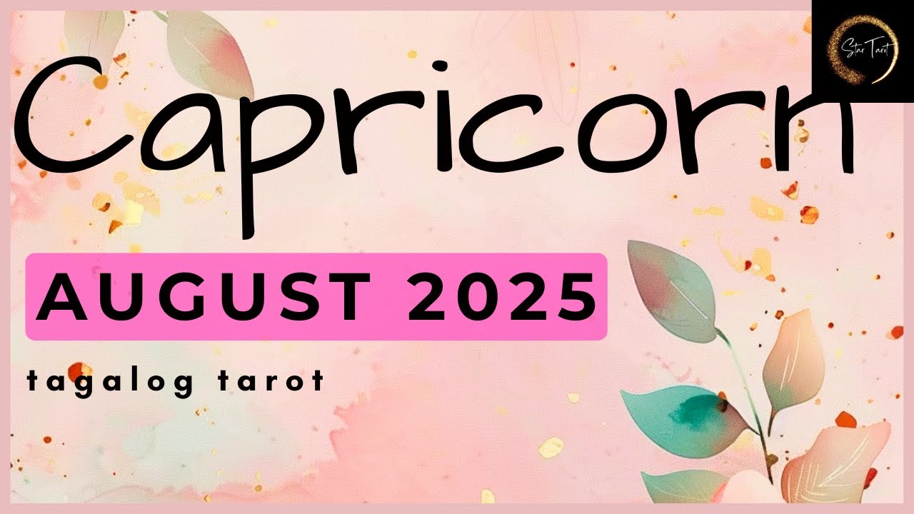 FINALLY, MAGTI-TAKE ACTION KA NA! CAPRICORN AUGUST 2025🔮MONTHLY TAROT ...