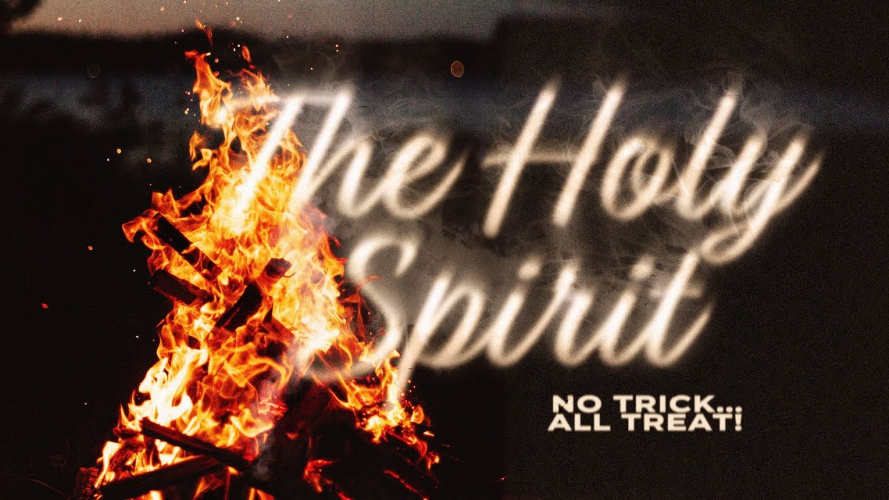 Holy Spirit // No Trick...All Treat! - YouTube