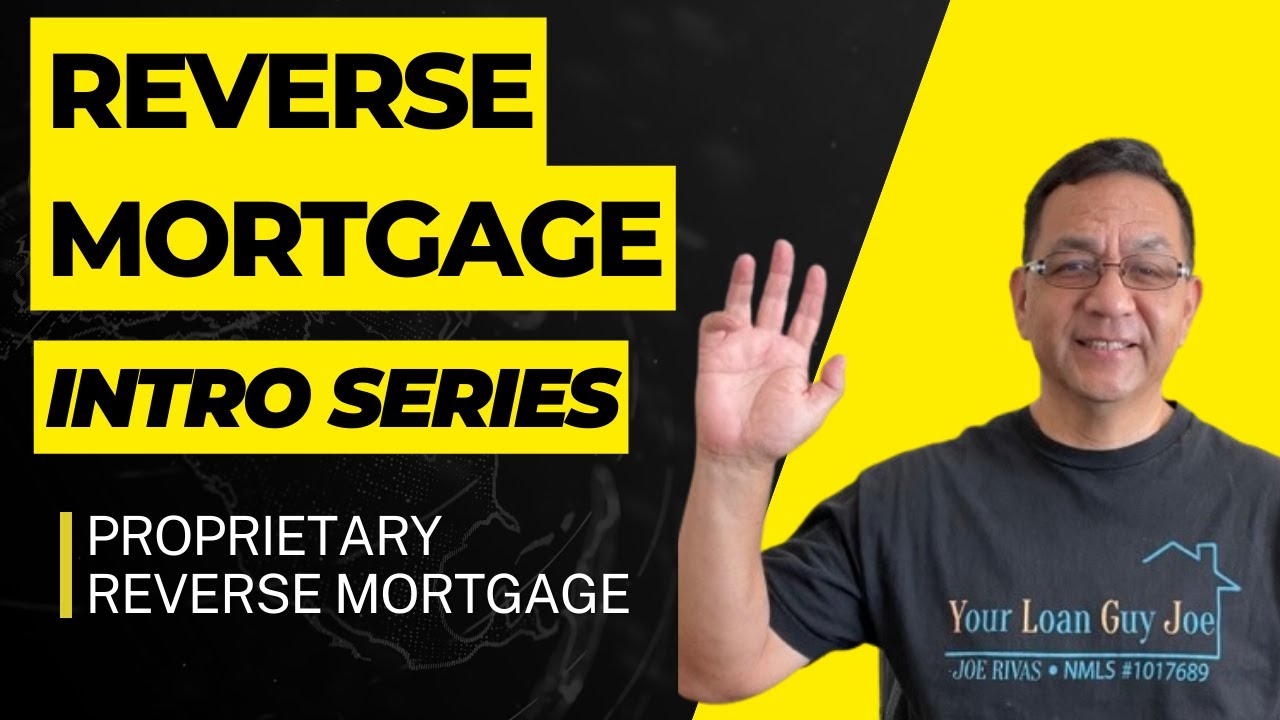 Reverse Mortgage Intro Series Proprietary Reverse Mortgage Part 10 of ...