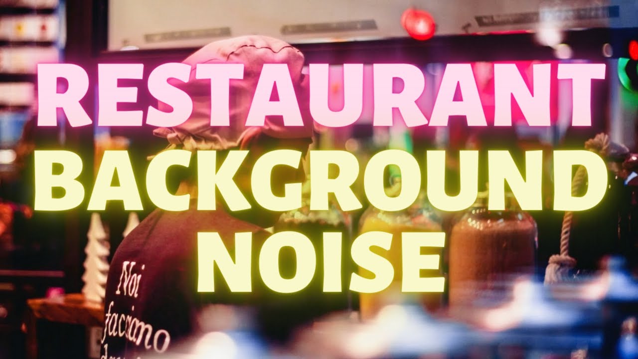 Restaurant Background Noise. 10 Hours of Restaurant, Food, Relaxation ...